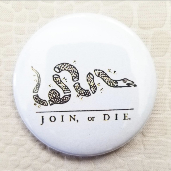 Accessories | 225 Inch Join Or Die Button Badge Pin | Poshmark
